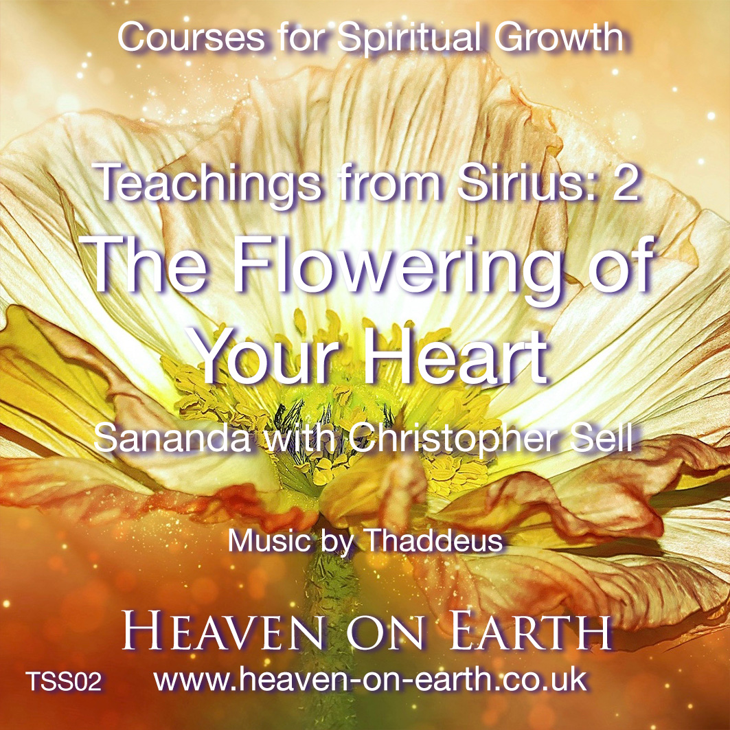 Teachings from Sirius 2: The Flowering of Your Heart - Heaven on Earth